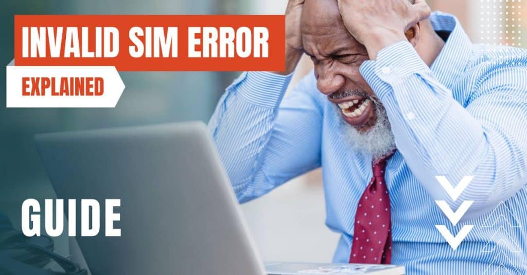 What Does Invalid SIM Mean Quickly Explained